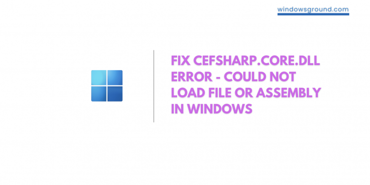 How To Fix Cefsharp.Core.Runtime.dll Error - Could Not Load File or Assembly in windows 10 or 11
